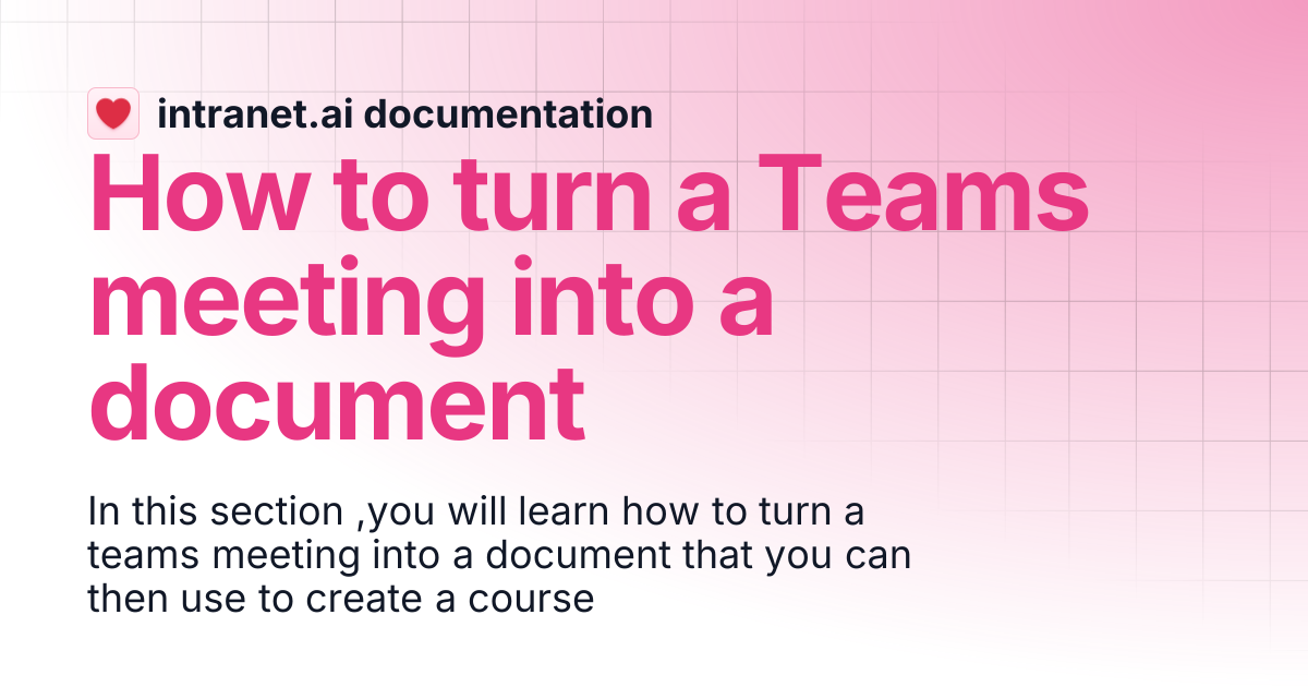 How to turn a Teams meeting into a document | intranet.ai documentation